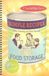 Simple Recipes Using Food Storage: A