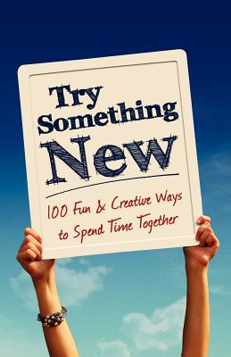 Try Something New: 100 Fun & Creative