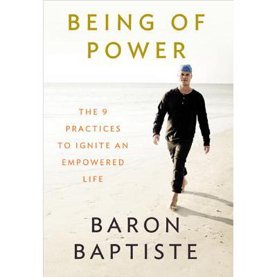 Being of Power: The 9 Practices to Ignite an...