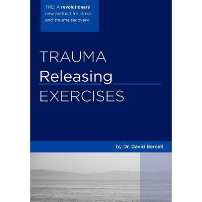 Trauma Releasing Exercises (TRE): : A revolu...