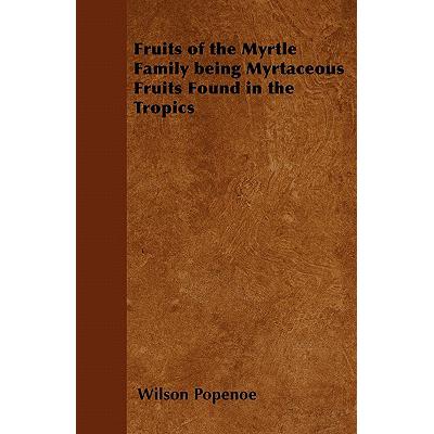 Fruits of the Myrtle Family being Myrtaceous Fruits Found in the Tropics