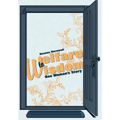 Welfare to Wisdom: One Woman's Story