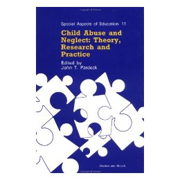 Child Abuse and Neglect: Theory,
