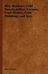 Mrs. Beeton's Cold Sweets, Jellies,