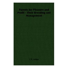 Parrots for Pleasure and Profit - Their