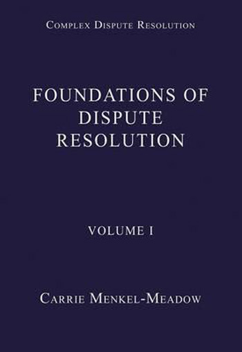 Foundations of Dispute Resolution: Volume I