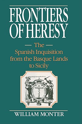 Frontiers of Heresy: The Spanish