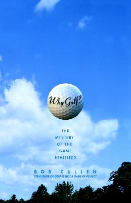 Why Golf?: The Mystery of the Gam