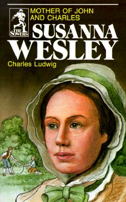 Susanna Wesley, Mother of John and