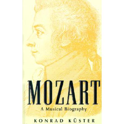 Mozart: A Musical Biography