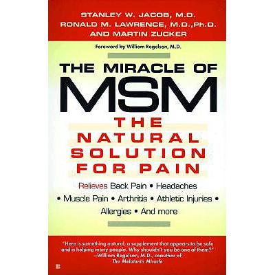The Miracle of Msm: The Natural Solution for...