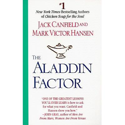 The Aladdin Factor: How to Ask for What You Want--And Get It