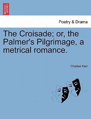 The Croisade; Or, the Palmer's