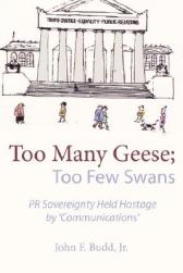 Too Many Geese; Too Few Swans: PR