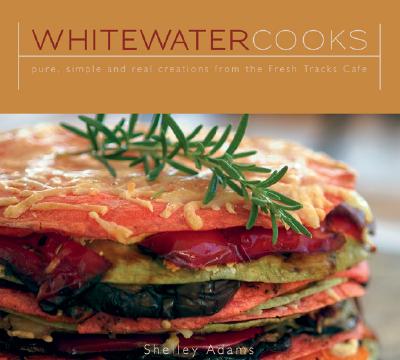 Whitewater Cooks: Pure, Simple and Real