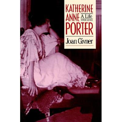 Katherine Anne Porter: A Life