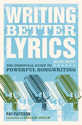 Writing Better Lyrics: The Essential