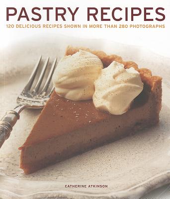 Pastry Recipes: 120 Delicious Recipes