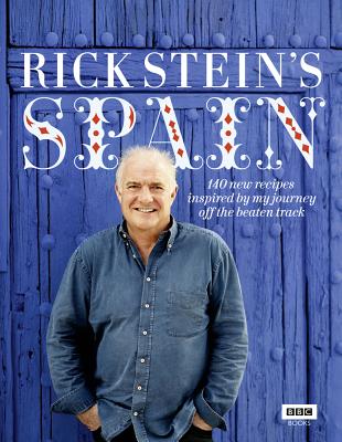 Rick Stein's Spain: 140 New Recipe