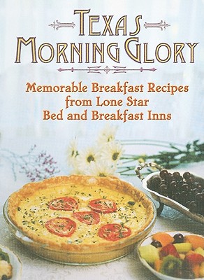 Texas Morning Glory: Memorable Rcipes