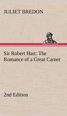 Sir Robert Hart the Romance of a Great