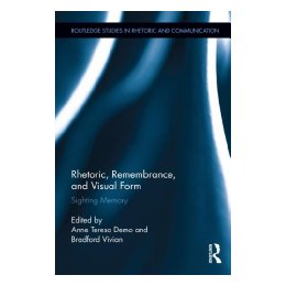 Rhetoric, Remembrance, and Visual Form: