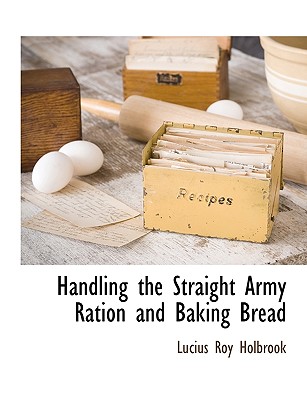 Handling the Straight Army Ration and