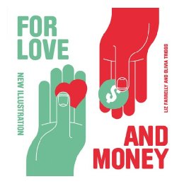 FOR LOVE AND MONEY