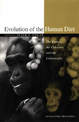Evolution of the Human Diet: The Known,