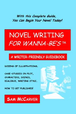 Novel Writing for Wanna-Be's: A