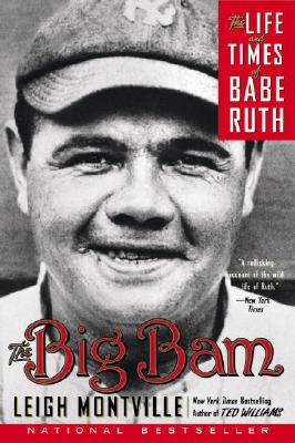 The Big Bam: The Life and Times of Babe