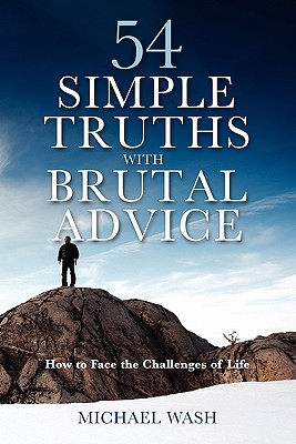 54 Simple Truths with Brutal Advice -