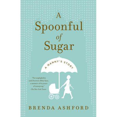 A Spoonful of Sugar: A Nanny's Story