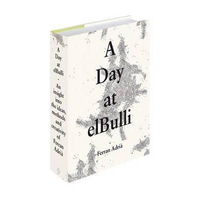 A Day at Elbulli: An Insight Into the Ideas,...