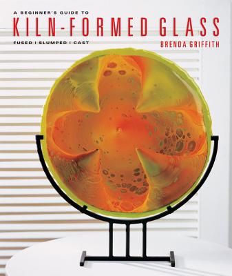 A Beginner's Guide to Kiln-Formed Glass: