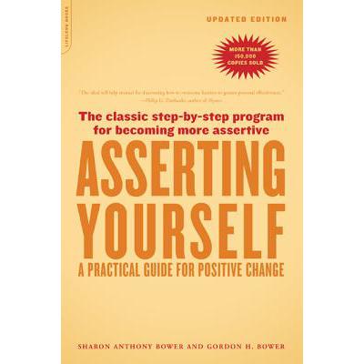 Asserting Yourself-Updated Edition: A Practi...