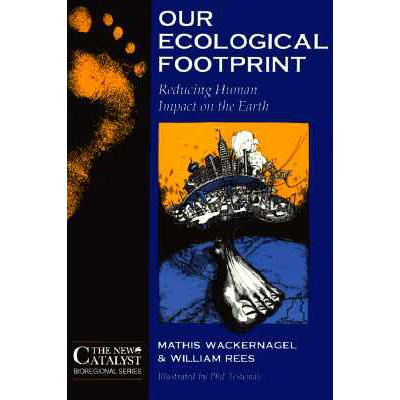 Our Ecological Footprint: Reducing Human Impact on the Earth