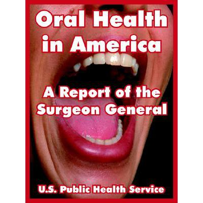 Oral Health in America: A Report of the Surgeon General
