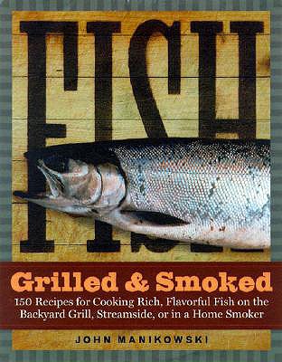 Fish Grilled & Smoked: 150 Recipes for