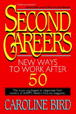 Second Careers: New Ways to Work After