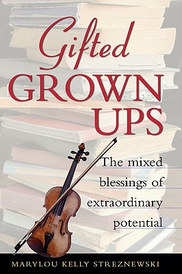 Gifted Grownups: The Mixed Blessings Of