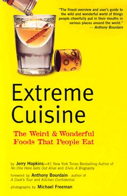 Extreme Cuisine: The Weird & Wonderful