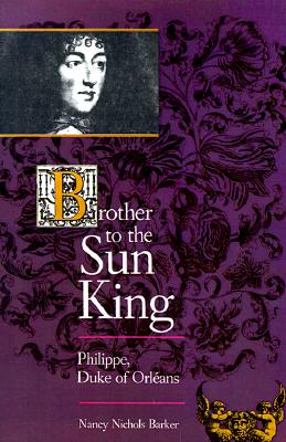 Brother to the Sun King: Philippe, Duke