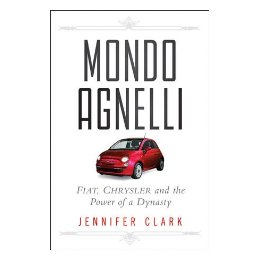 Mondo Agnelli: Fiat, Chrysler, And The