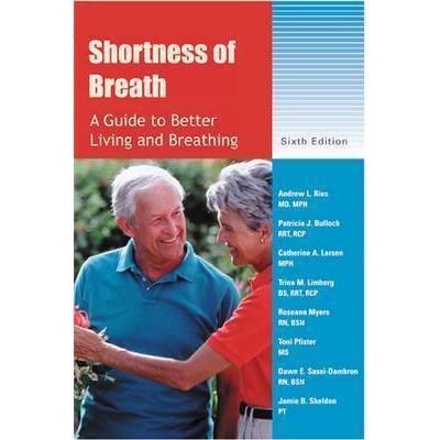 Shortness of Breath: A Guide to Better Living and Breathing