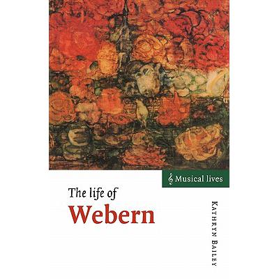 Life of Webern: - The Life of Webern