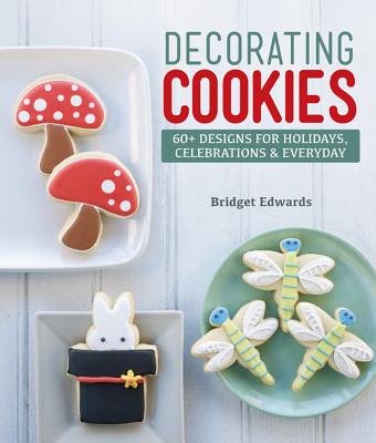 Decorating Cookies: 60+ Designs for