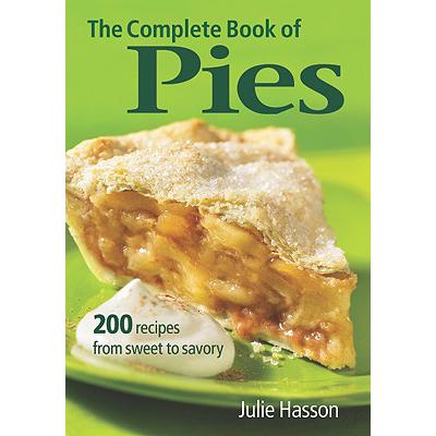 The Complete Book of Pies: 200 Recipes from ...