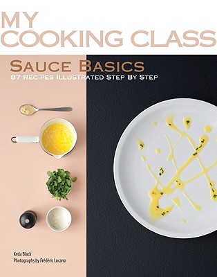 Sauce Basics: 87 Recipes Illustrated