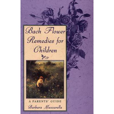 Bach Flower Remedies for Children: A Parents...